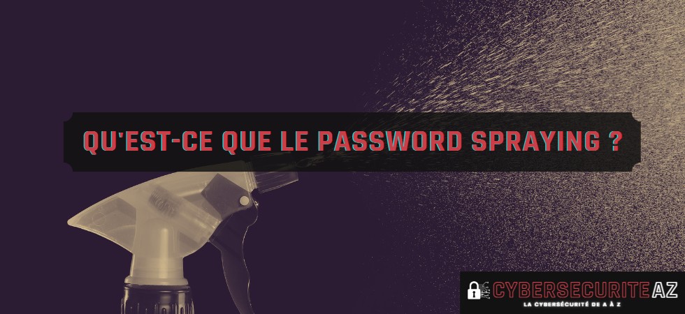 Qu'est-ce qu'une attaque par password spraying Qu'est-ce qu'une attaque par password spraying